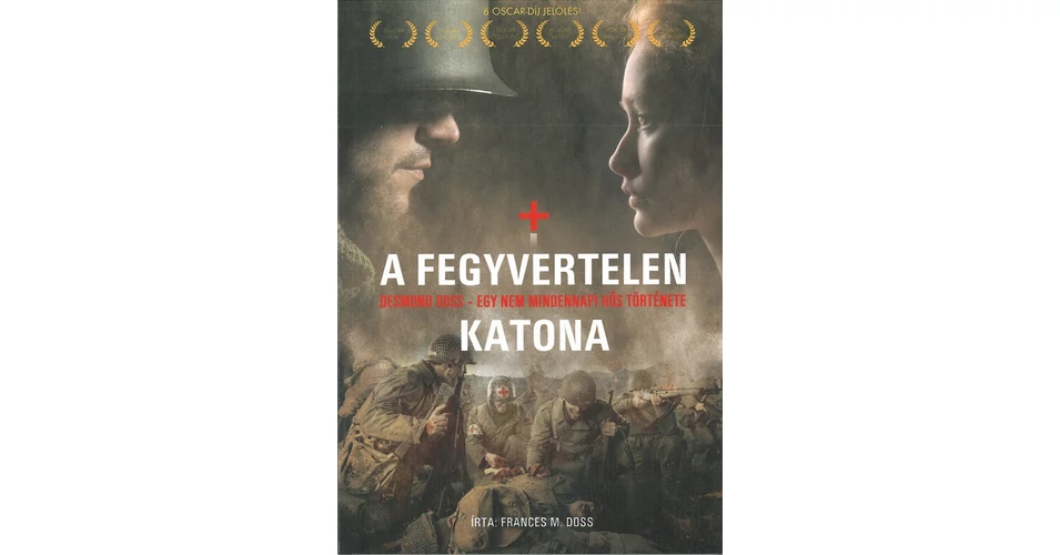 A fegyvertelen katona- Desmond Doss - egy nem mindennapi hős története ...